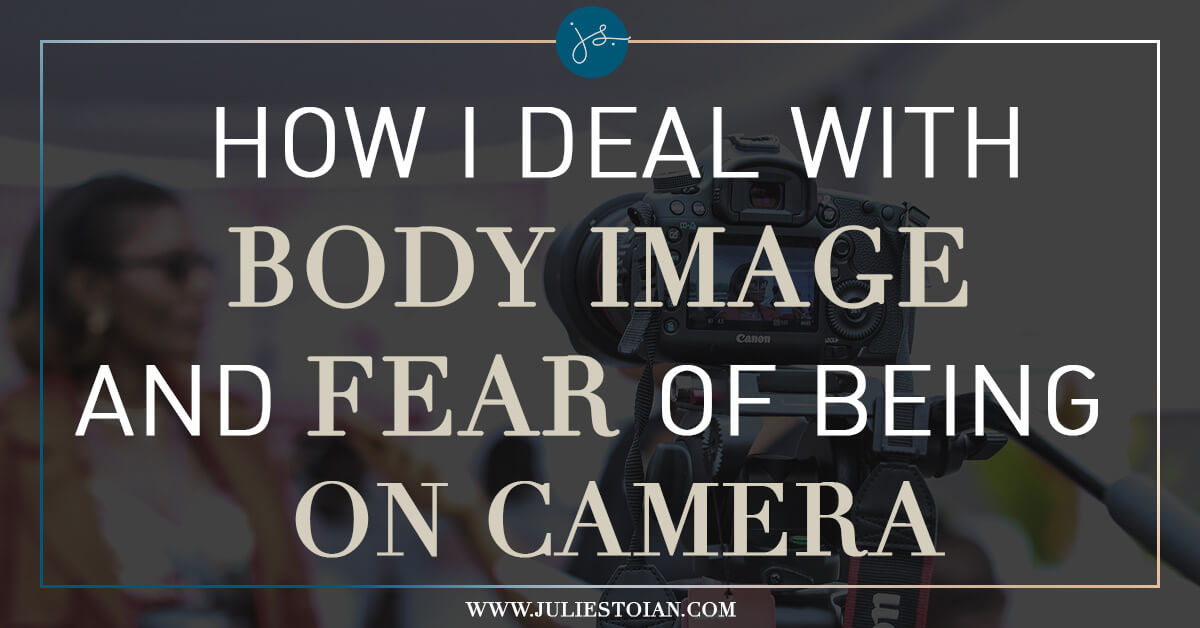 How I Deal with Body Image and Fear of Being on Camera » Julie Chenell